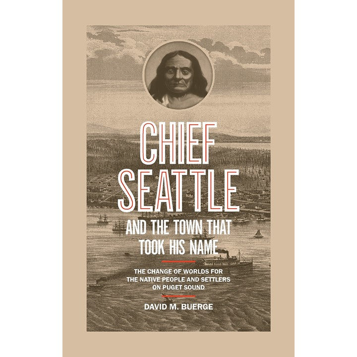 Chief Seattle and the Town That Took His Name: The Change of Worlds fo ...